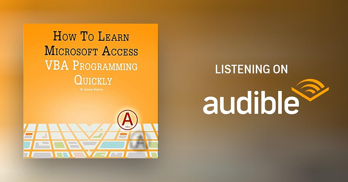 How To Learn Microsoft Access Vba Programming Quickly By Andrei Besedin Audiobook Audibleca
